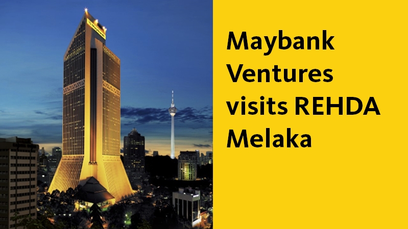 Maybank Ventures visits REHDA Melaka